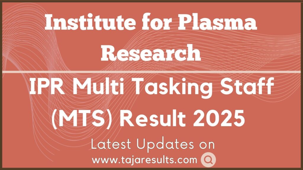IPR MTS Result 2025 - Institute for Plasma Research Multi Tasking Staff ...